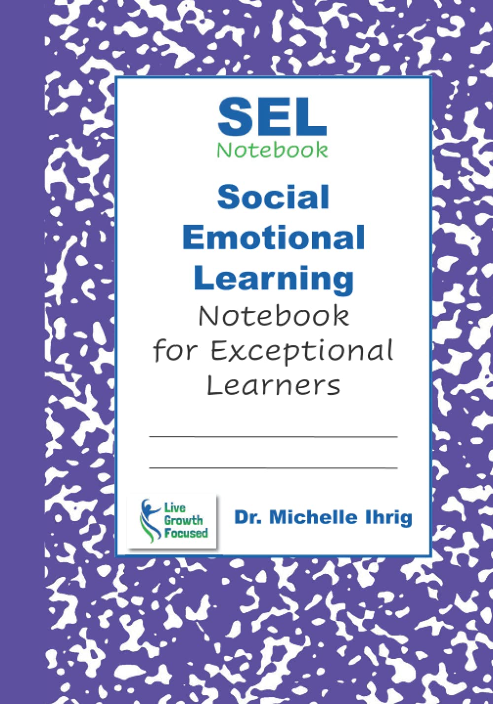 Social Emotional Learning Notebook for Exceptional Learners: Ihrig, Dr ...