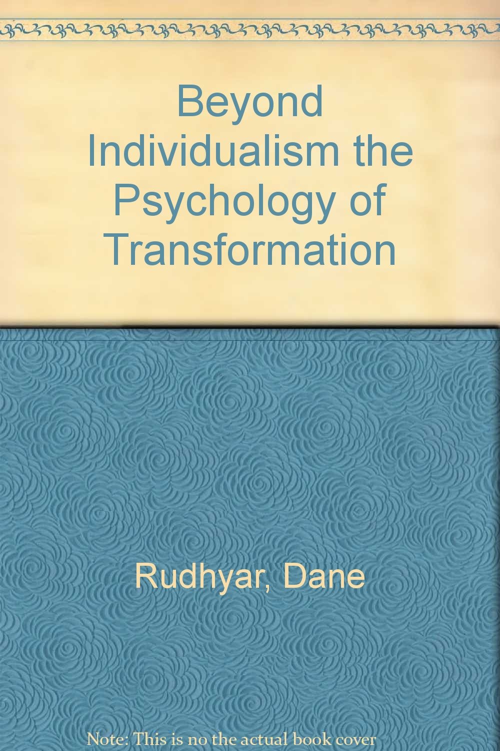Beyond Individualism the Psychology of Transformation: 9789990426922 ...