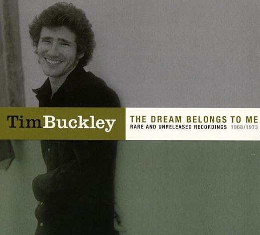 BUCKLEY,TIM - Dream Belongs To Me: Rare & Unreleased 1968 /1973 ...
