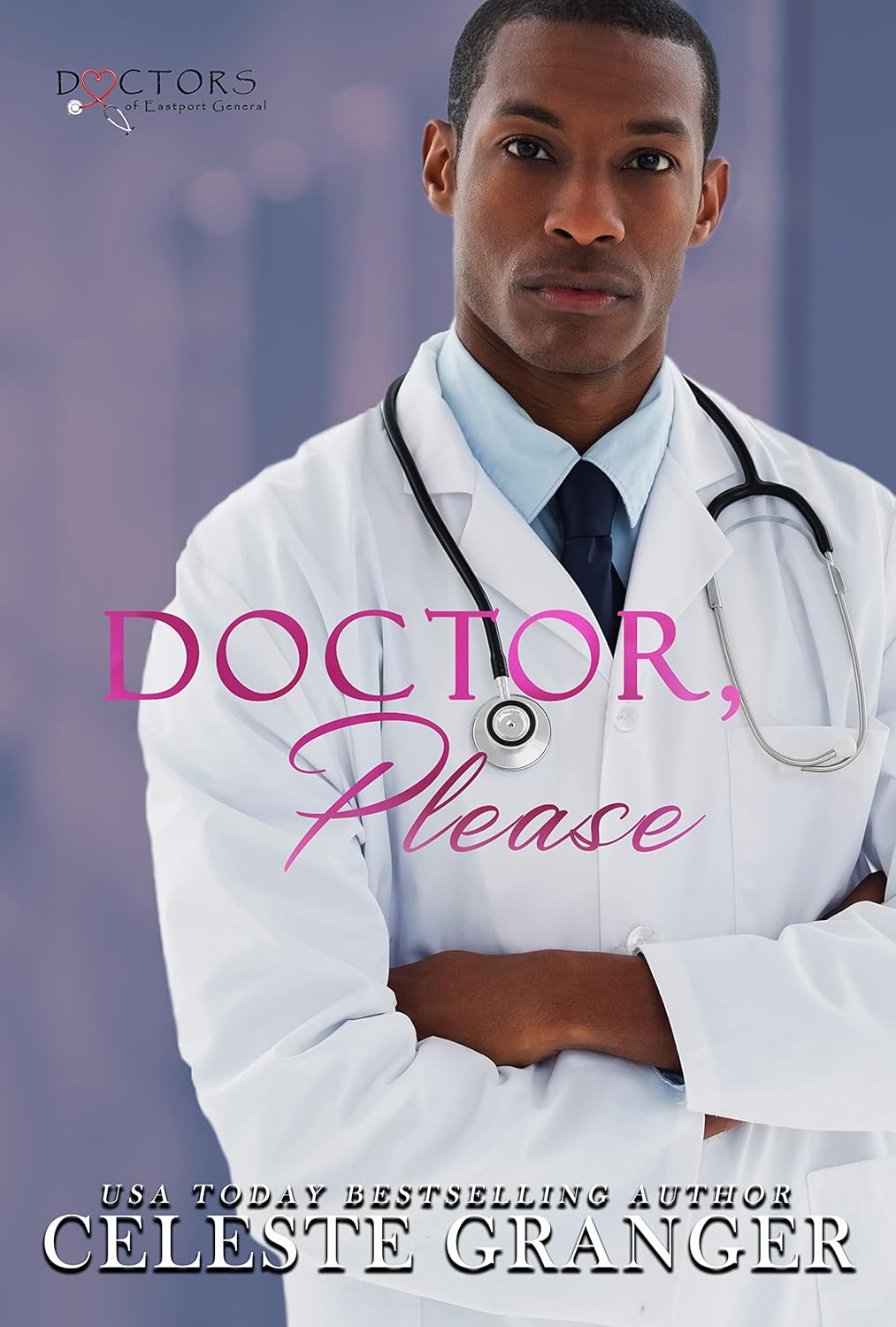 Doctor, Please: Doctors of Eastport General - Kindle edition by Granger, Celeste. Literature ...