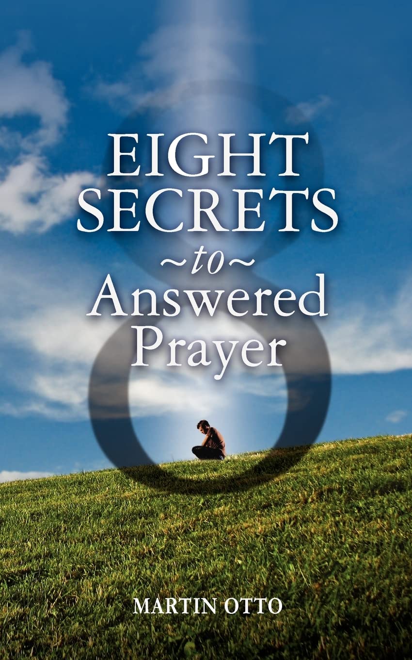 Eight Secrets to Answered Prayer: Otto, Martin: 9781456459123: Amazon ...