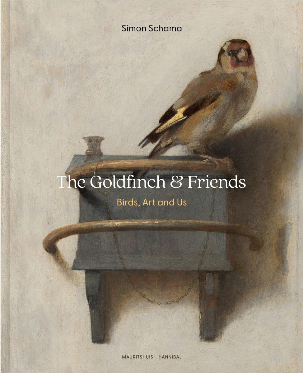 The Goldfinch: The Human Fascination with Birds in the Arts : Schama ...