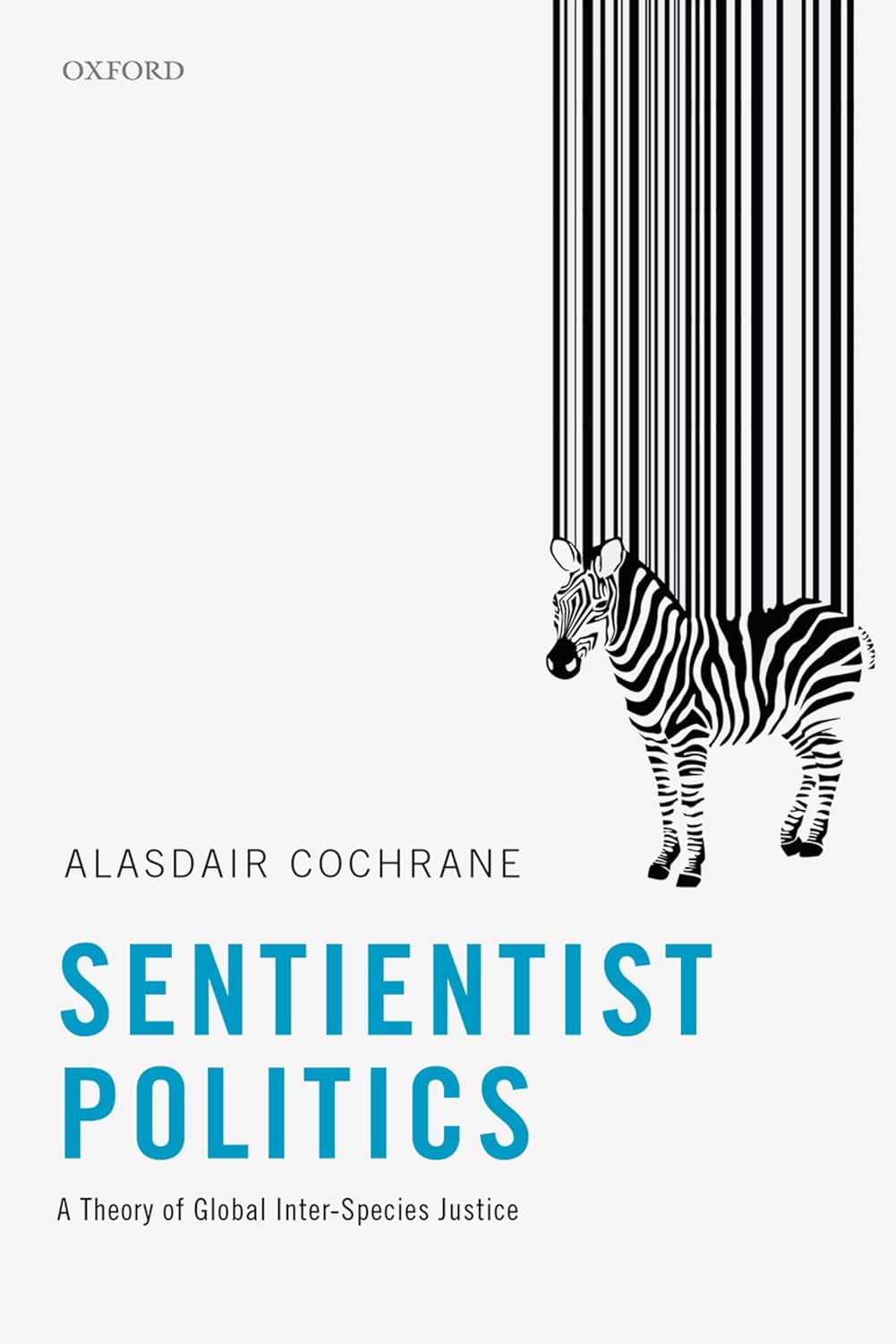Sentientist Politics: A Theory of Global Inter-Species Justice - Kindle ...
