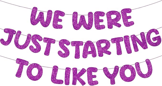 Amazon.com: Fulmoon We Were Just Starting to Like You Banner Going Away ...