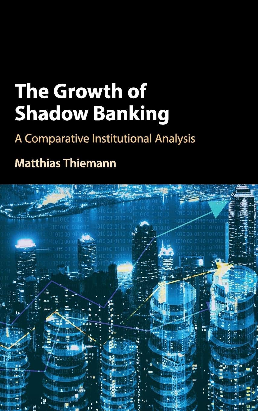 The Growth of Shadow Banking: A Comparative Institutional Analysis ...