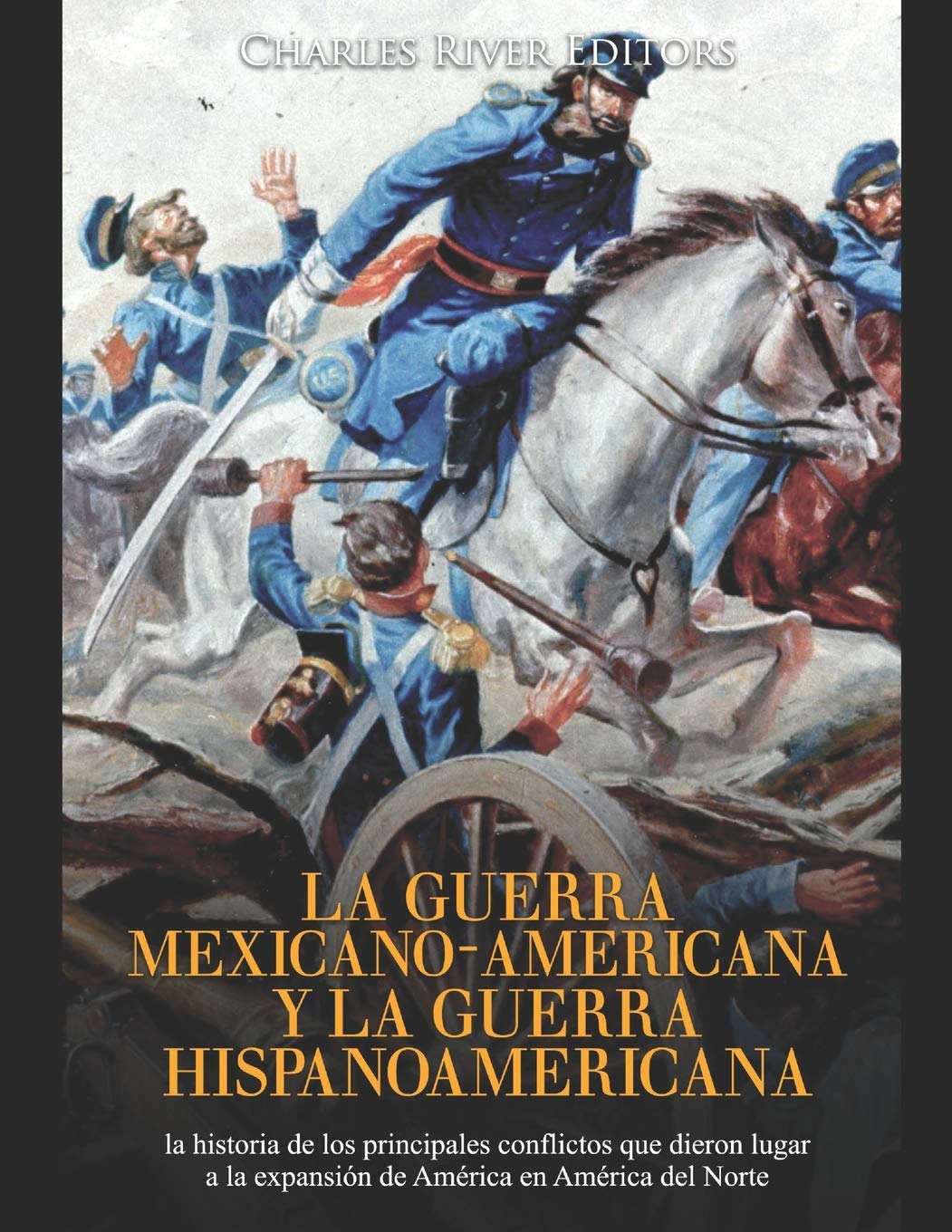La Guerra Mexicano Americana Y La Guerra Hispanoamericana La Historia ...