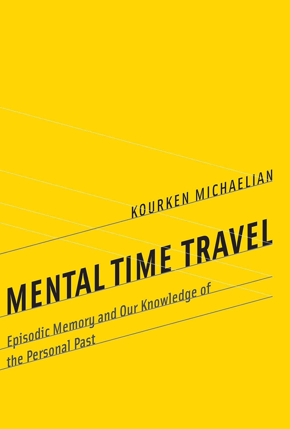 Mental Time Travel Episodic Memory And Our Knowledge Of The Personal mental-time-travel-episodic-memory-and-our-knowledge-of-the-personal