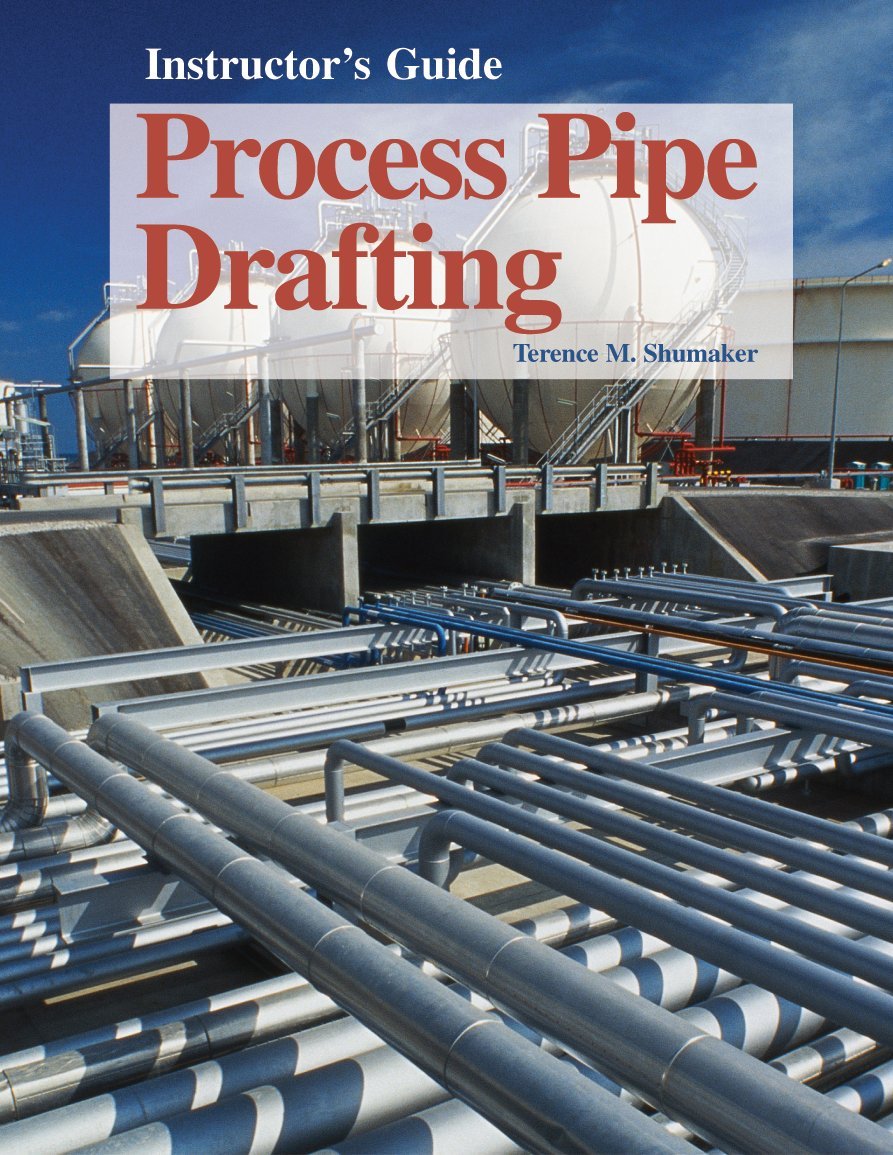 Process Pipe Drafting, Instructor Guide edition: Terence M. Shumaker ...
