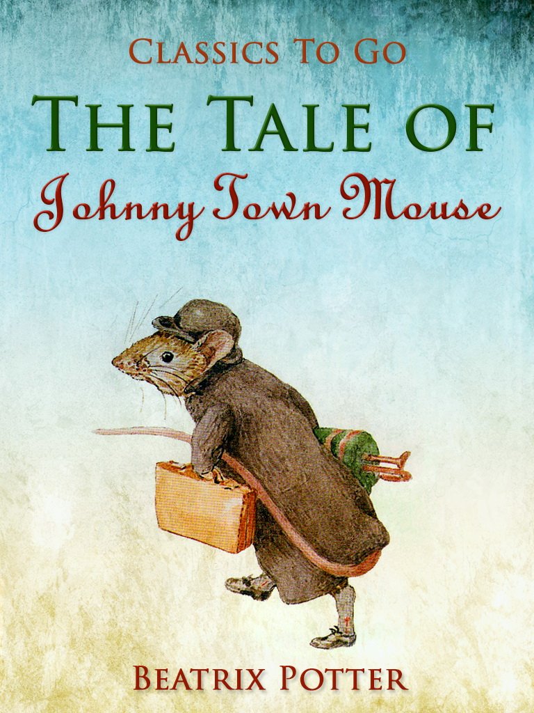 The Tale of Johnny Town-Mouse (Classics To Go) eBook : Potter, Beatrix ...