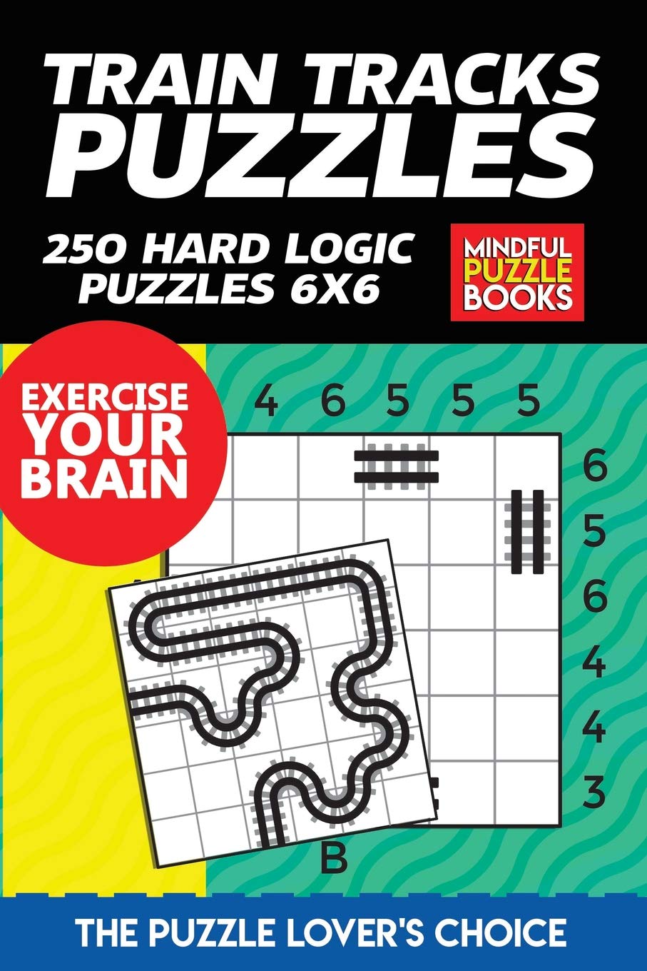Train Tracks Puzzles: 250 Hard Logic Puzzles 6x6 (Model Railway ...