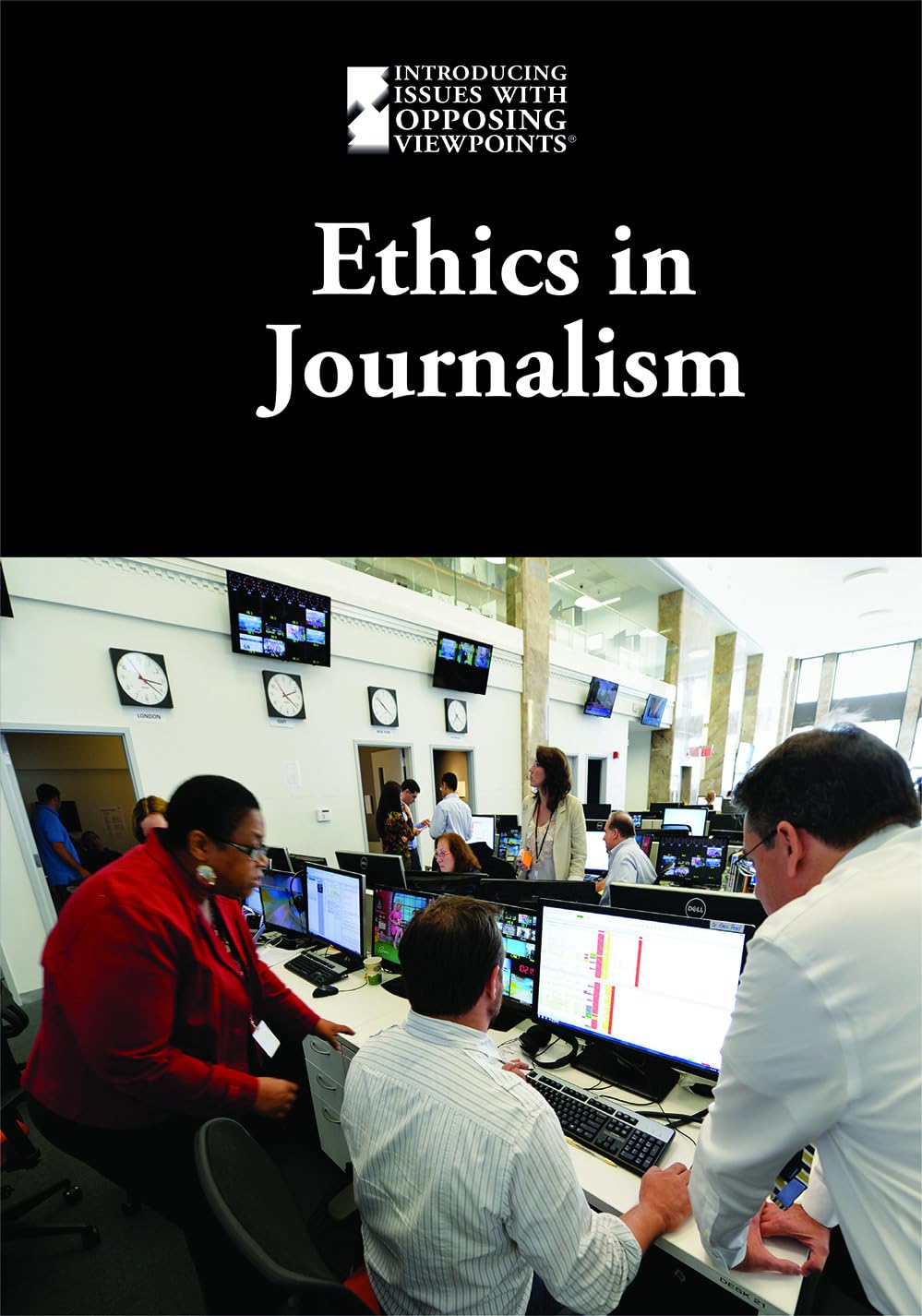 Ethics in Journalism (Introducing Issues with Opposing Viewpoints ...