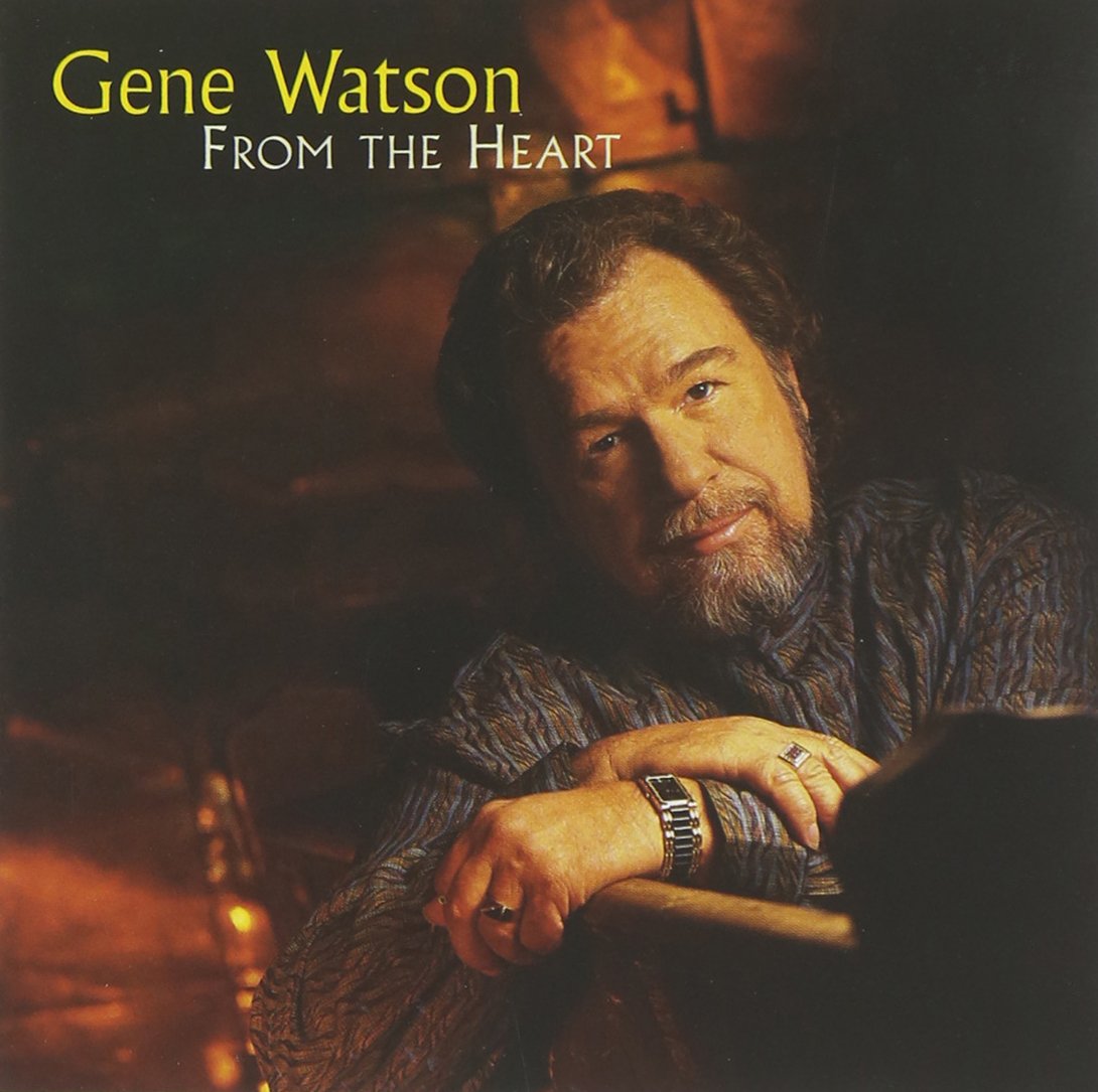 From the Heart: Gene Watson, Gregg Galbraith, Jerry Kroon, Bobby All ...