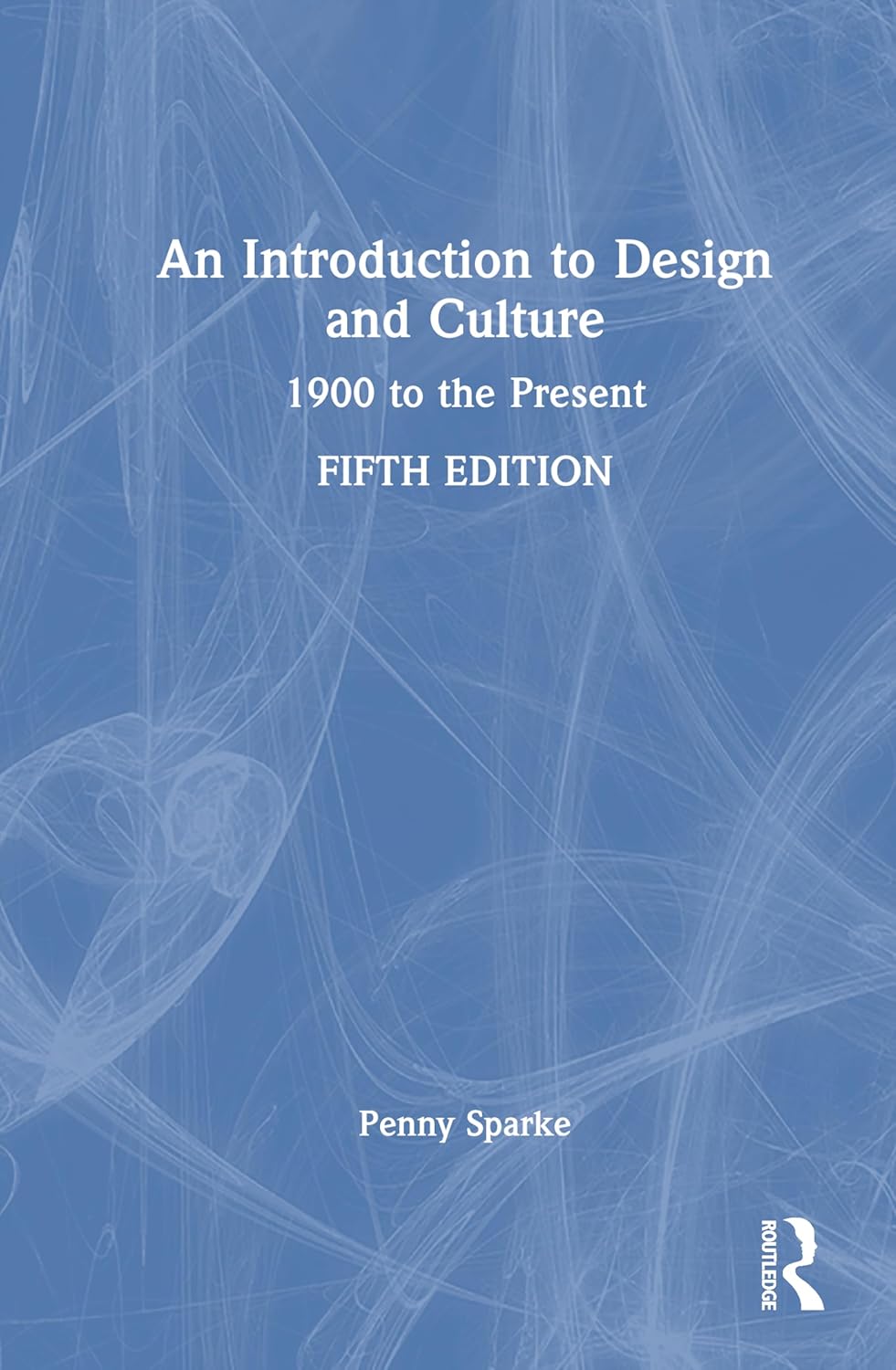 Amazon.com: An Introduction to Design and Culture: 1900 to the Present: 9781032849041: Sparke ...