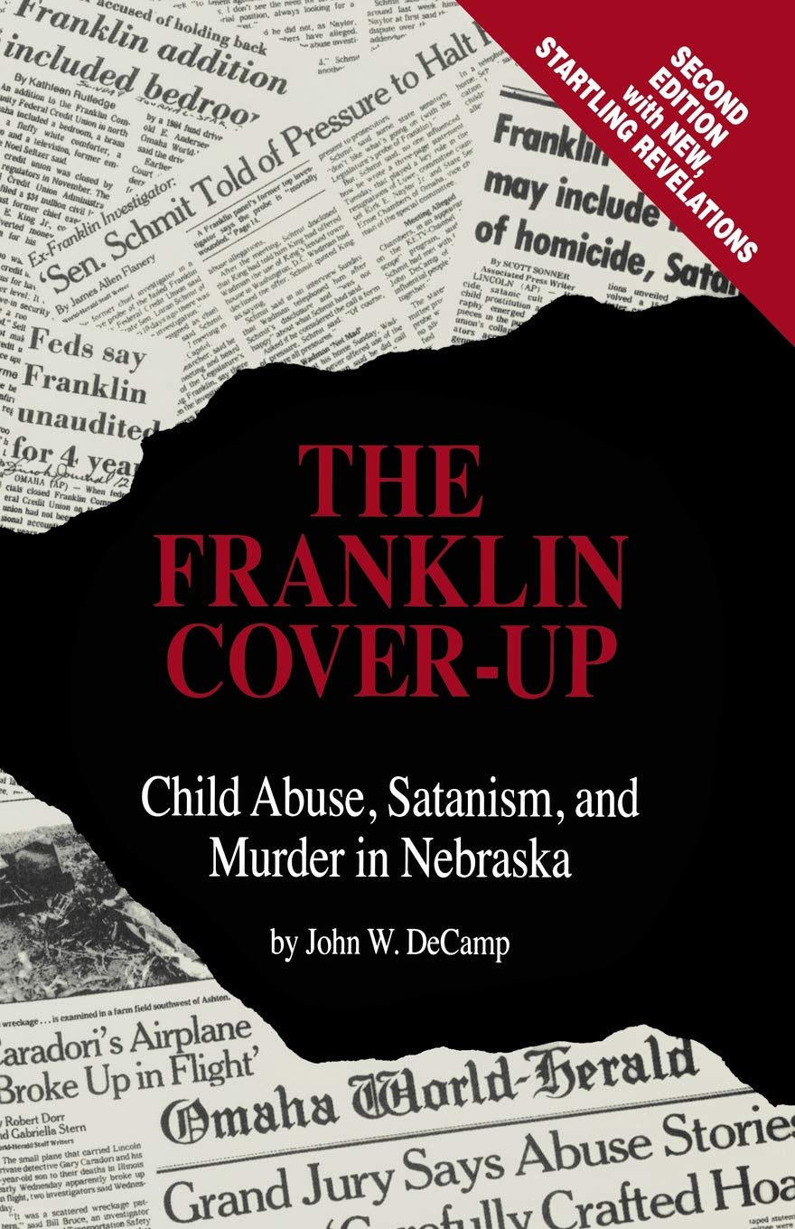 The Franklin Cover-up: Child Abuse, Satanism, and Murder in Nebraska ...