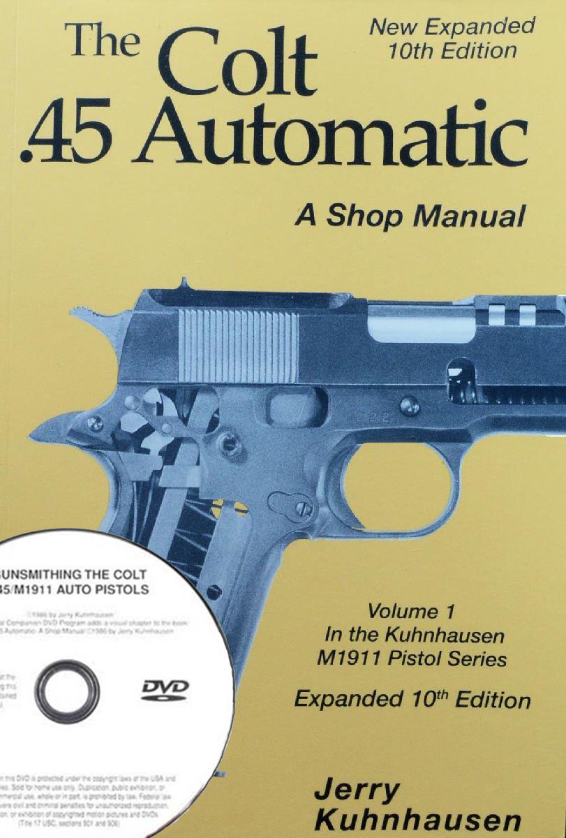 The Colt .45 Automatic: A Shop Manual, Vol 1 plus companion DVD ...