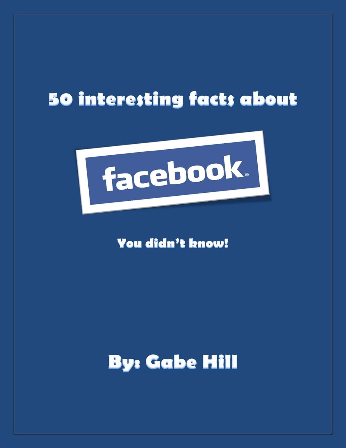 Amazon.com: 50 interesting facts about Facebook you didn't know! eBook ...