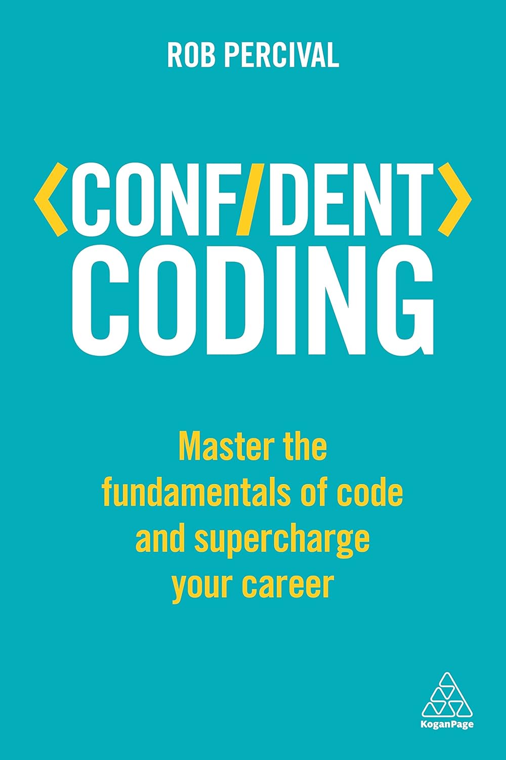 Confident Coding: Master the Fundamentals of Code and Supercharge Your ...