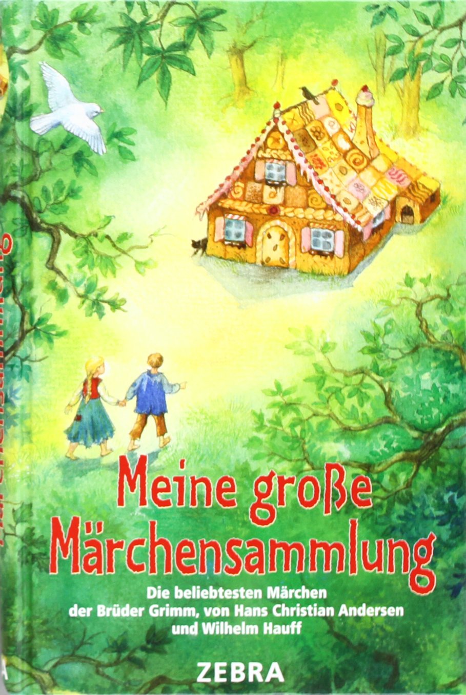 Meine große Märchensammlung: Die beliebtesten Märchen der Brüder Grimm ...