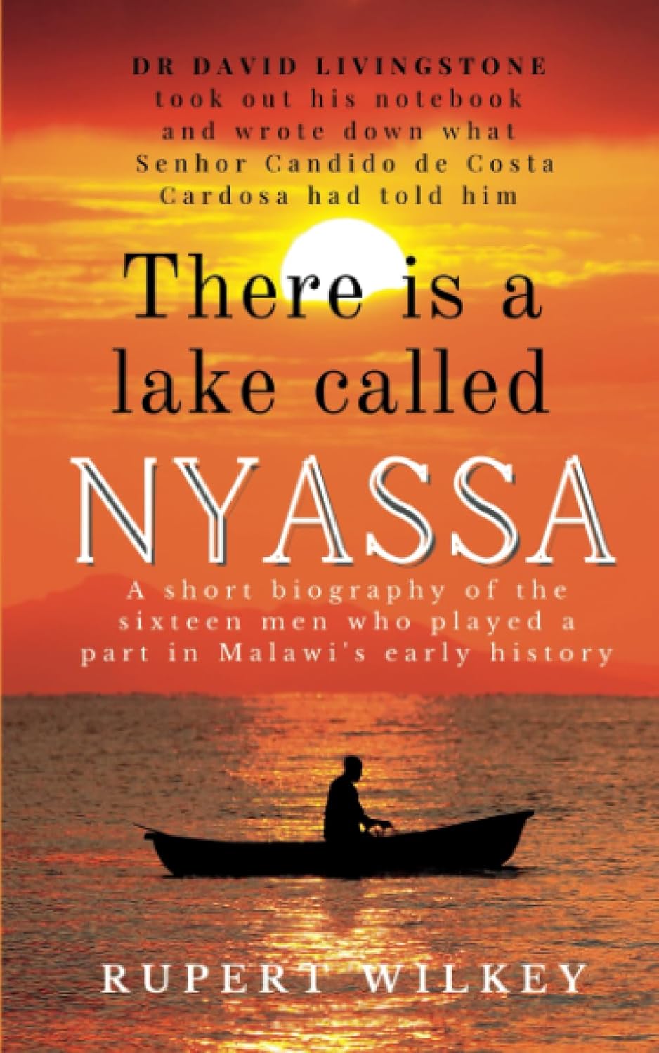 There is a lake called Nyassa: A short biography of the sixteen men who ...
