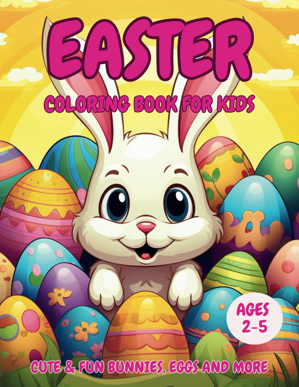 Easter Coloring Book for Kids Ages 2-5, Cute & Fun Bunnies, Eggs and ...