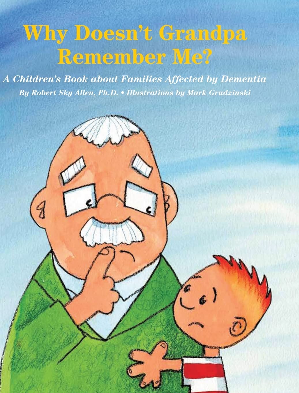 Why Doesn't Grandpa Remember Me?: A Children's Book about Families ...