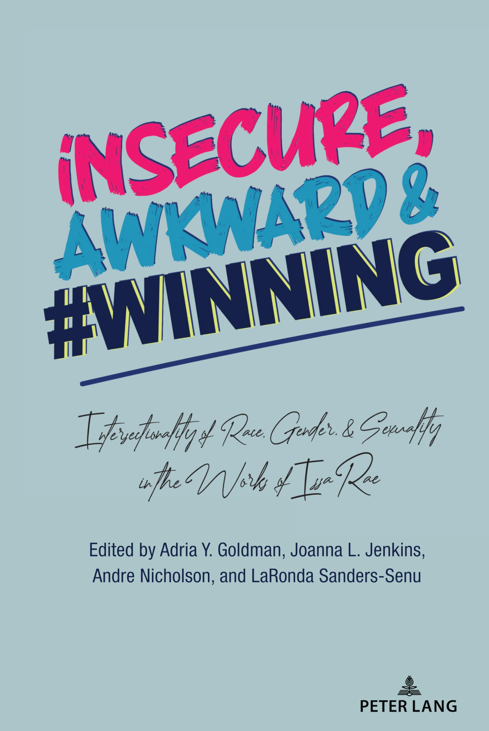 insecure, Awkward, and #Winning: Intersectionality of Race, Gender, and ...