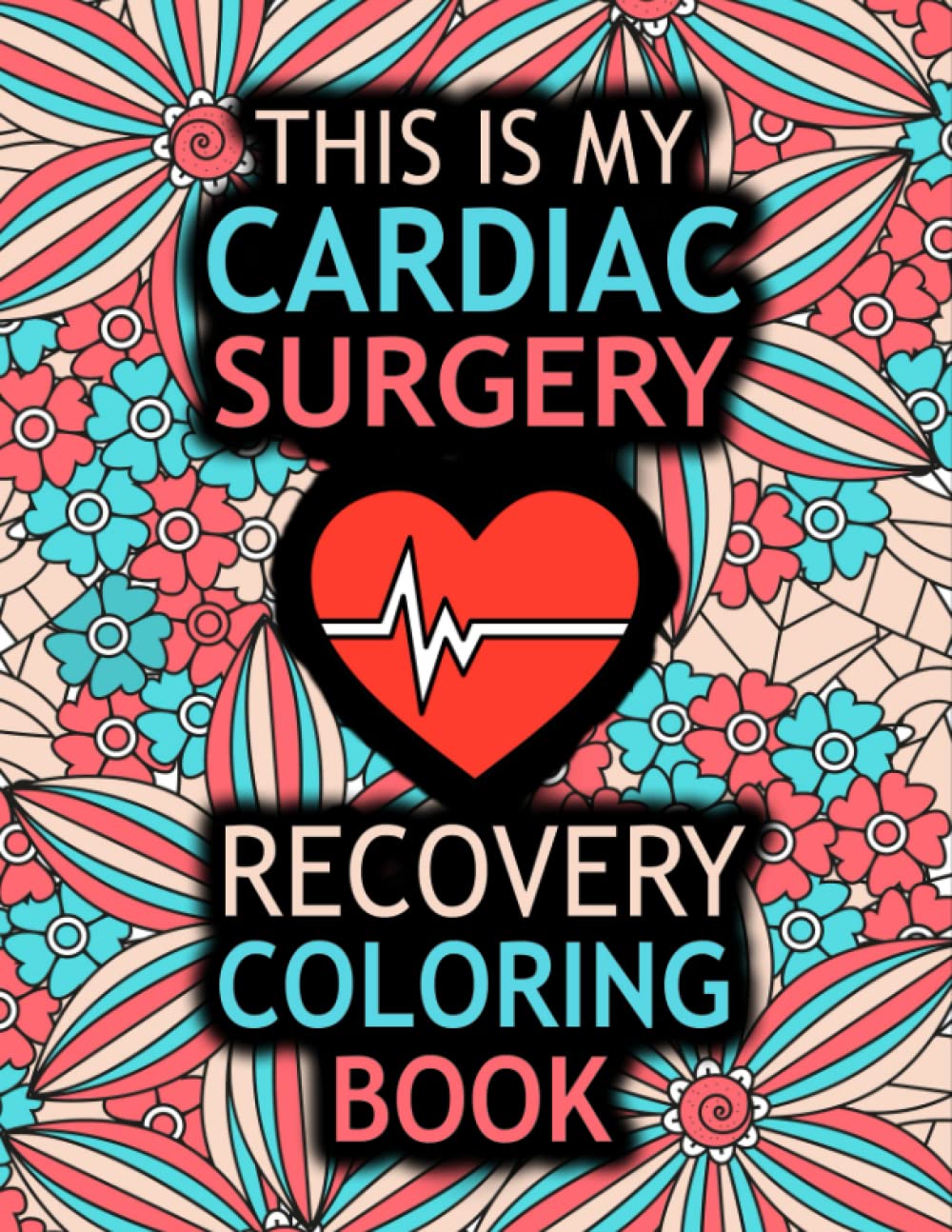 This is my Cardiac Surgery Recovery Coloring Book: An Inspirational ...