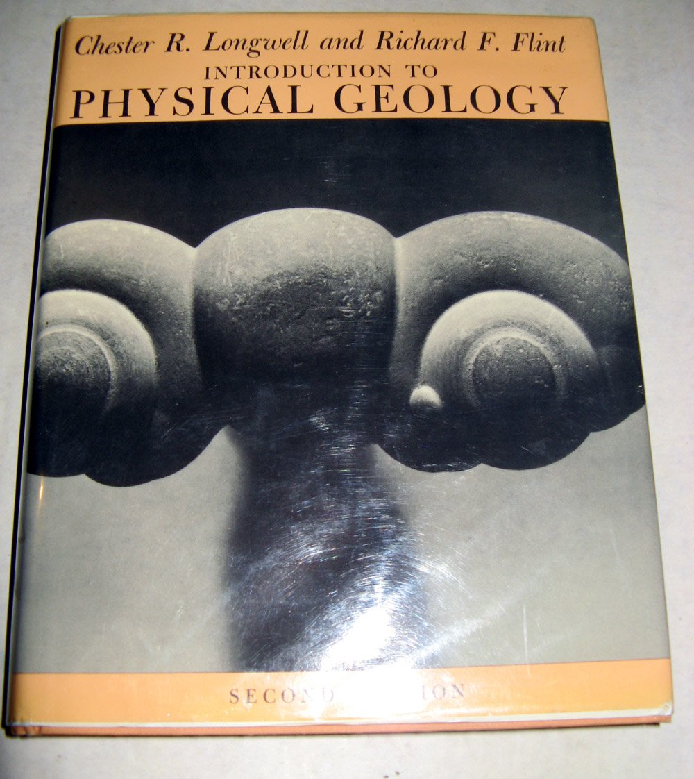 Introduction to Physical Geology: Richard F. Longwell Chester R.; Flint ...