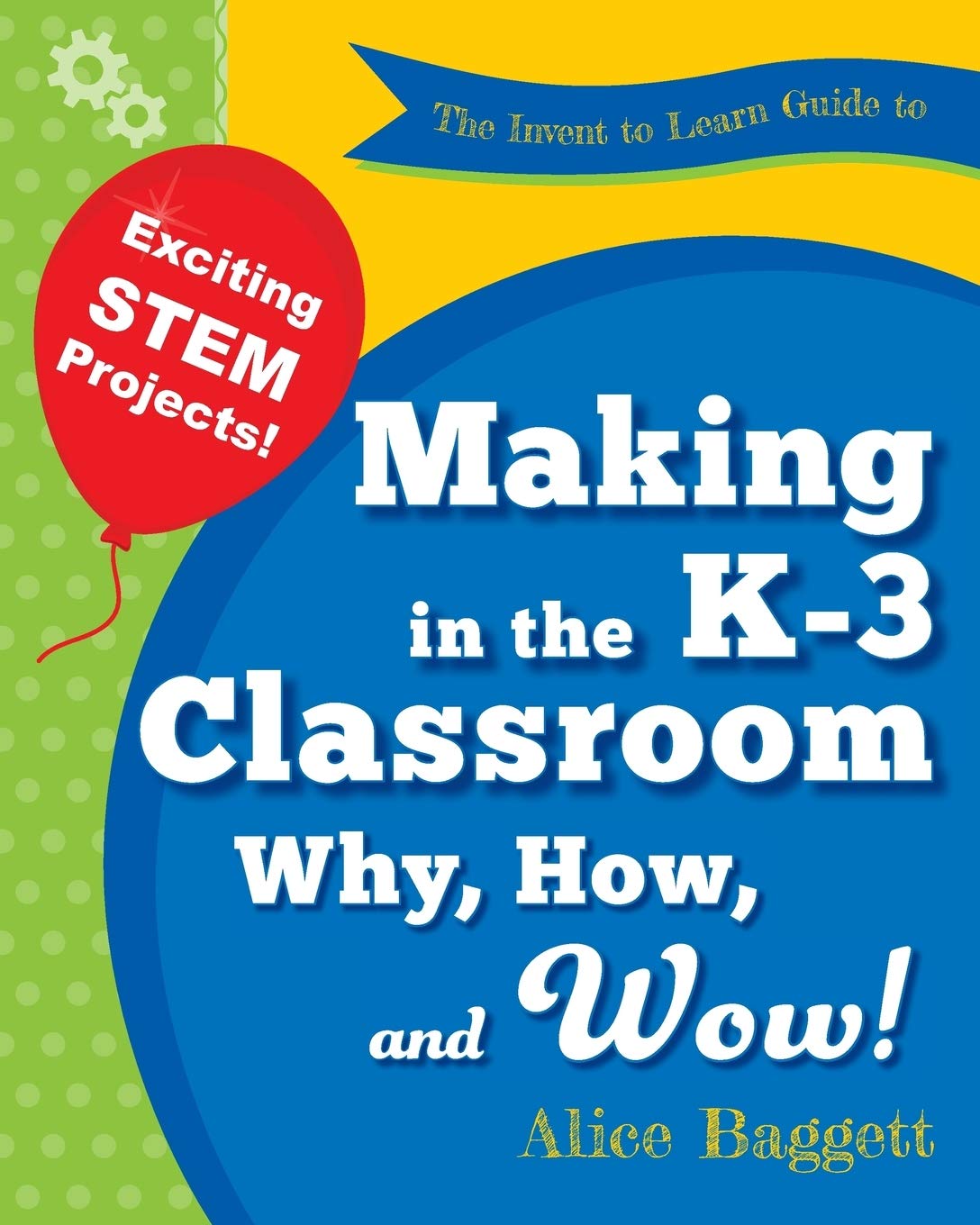 Amazon.com: The Invent to Learn Guide to Making in the K-3 Classroom ...