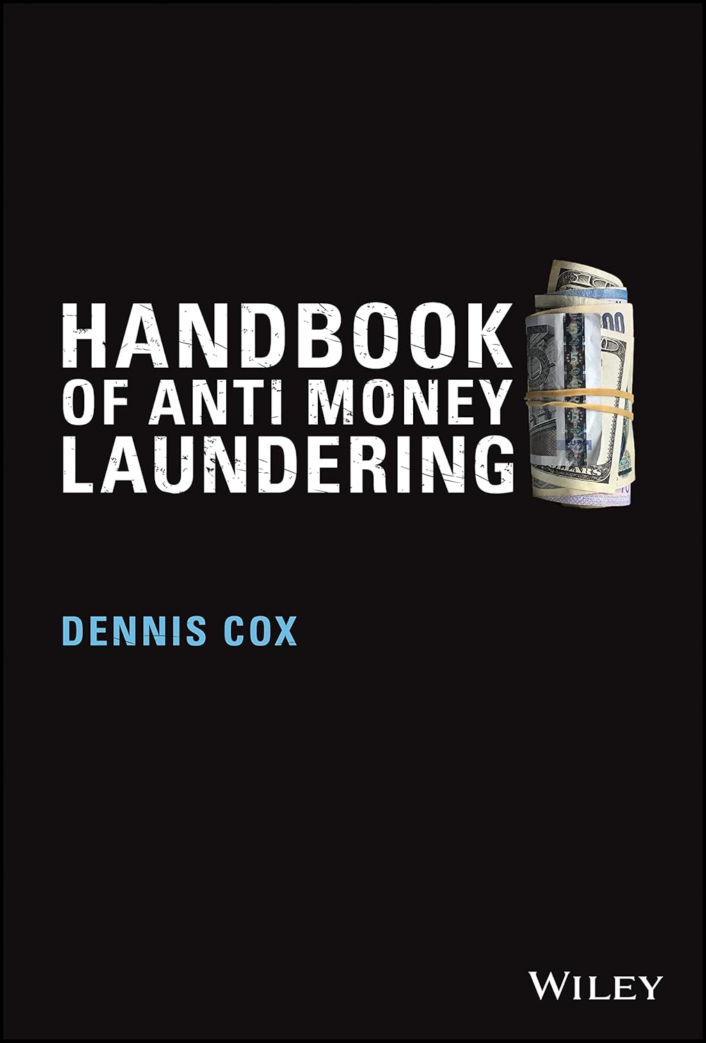 Handbook of Anti-Money Laundering: Cox, Dennis: 9780470065747: Books ...
