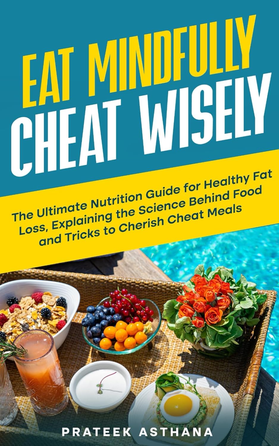 Eat Mindfully Cheat Wisely: The Ultimate Nutrition Guide for Healthy ...