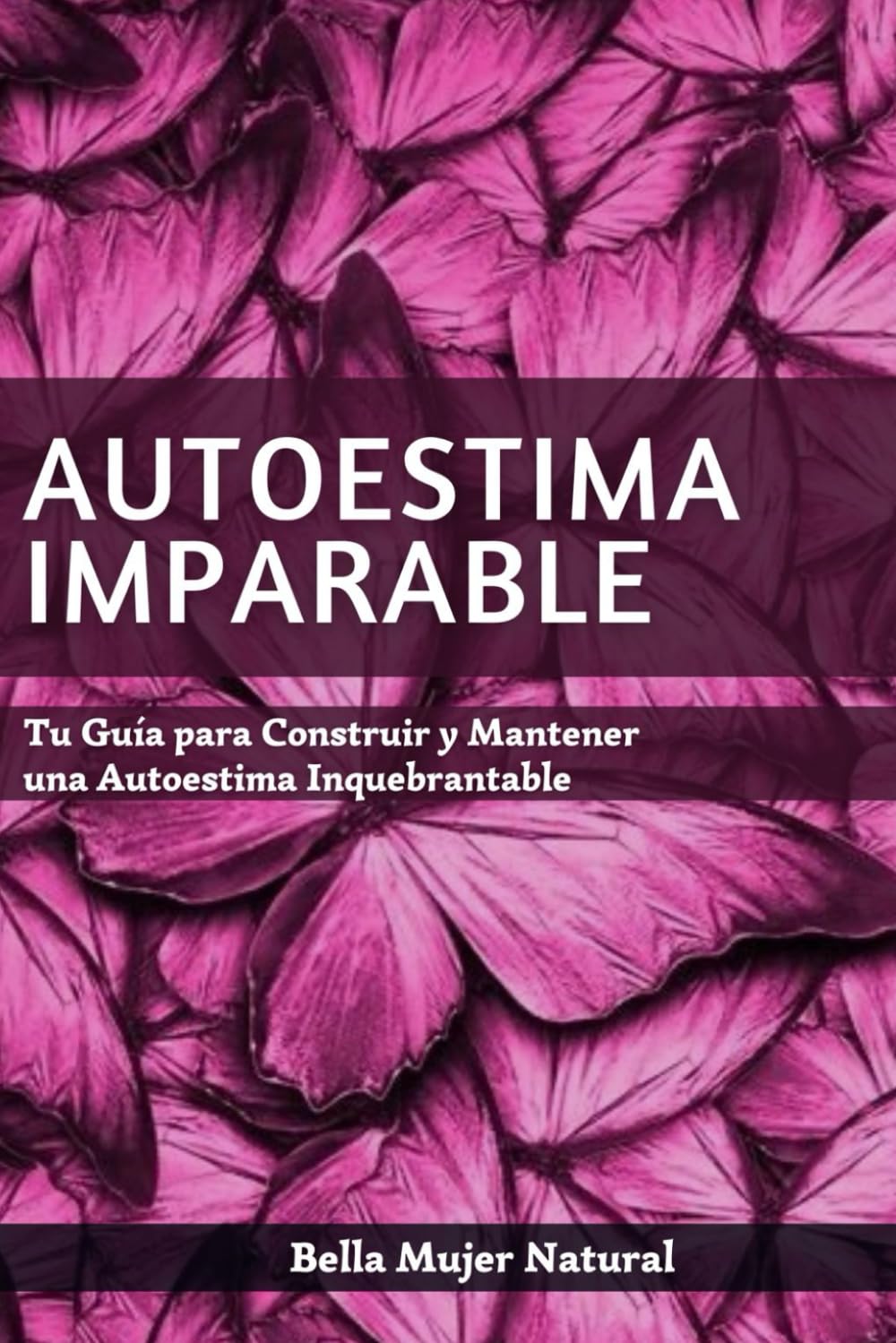 Autoestima Imparable: Tu Guía para Construir y Mantener una Autoestima Inquebrantable | Amazon ...