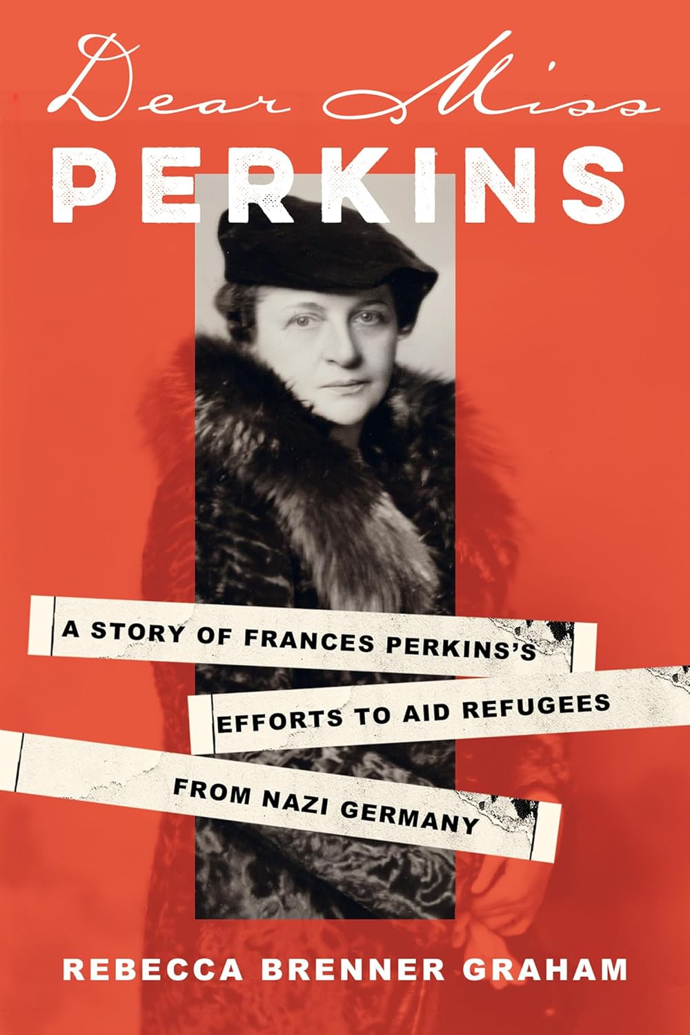 Dear Miss Perkins: A Story of Frances Perkins's Efforts to Aid Refugees ...