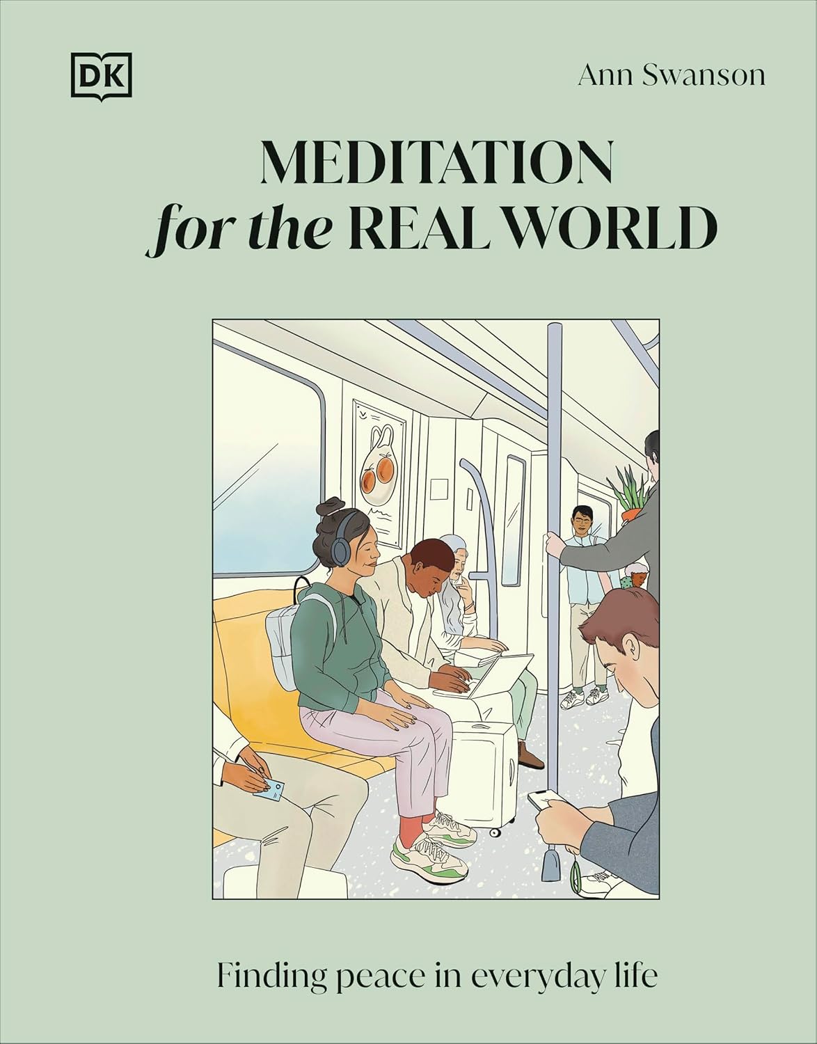 Meditation for the Real World: Finding Peace in Everyday Life: Swanson ...