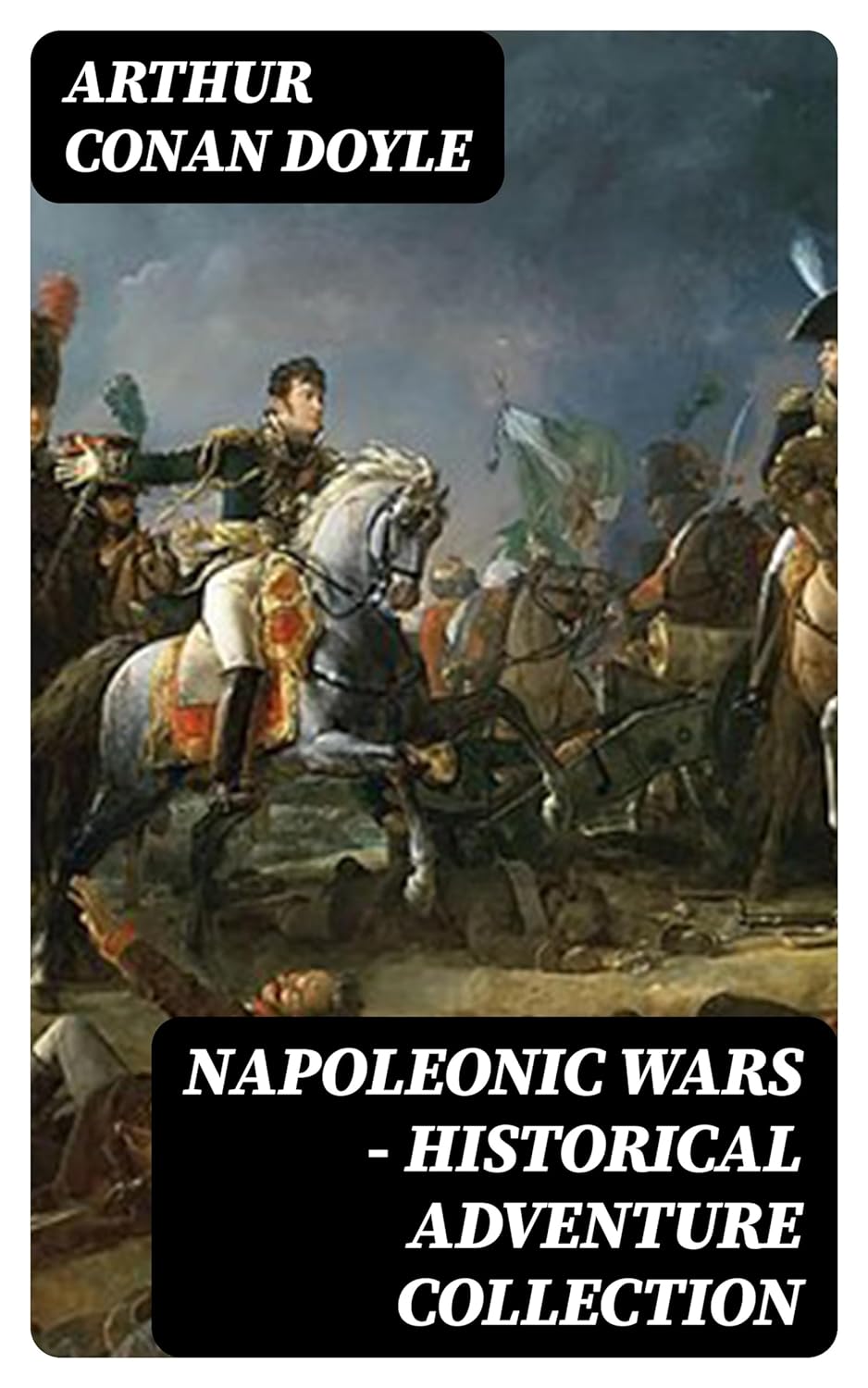 Napoleonic Wars - Historical Adventure Collection: 20+ Books set in the ...