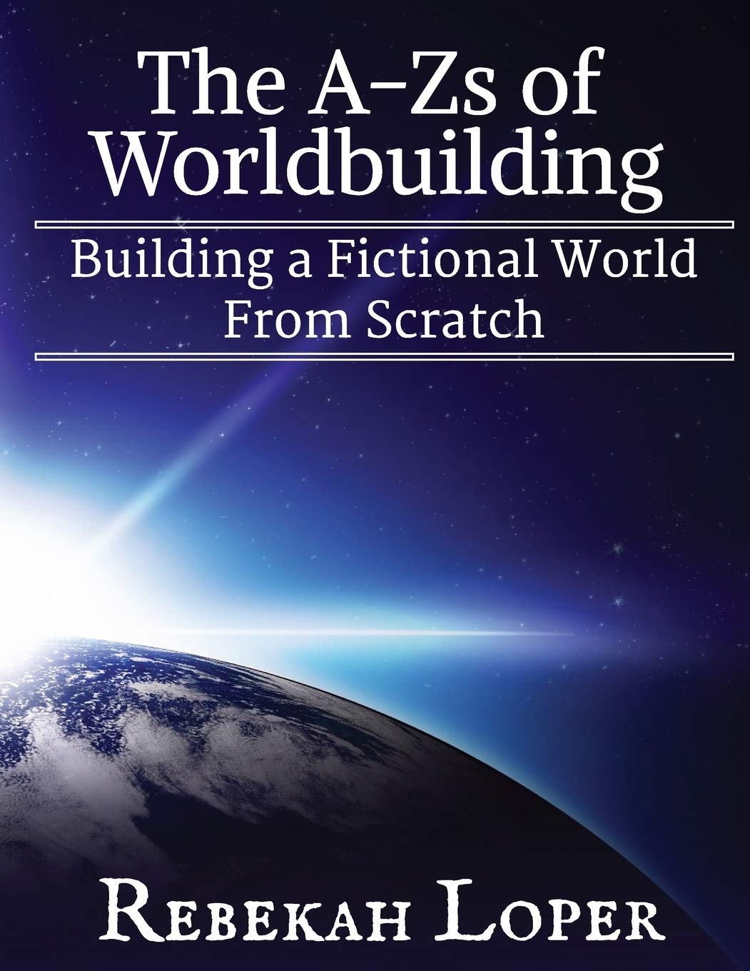 The A-Zs of Worldbuilding: Building a Fictional World From Scratch: 1 ...