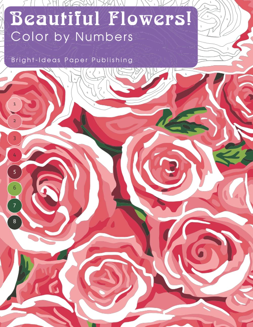 Color by Numbers: Beautiful Flowers! Relaxation and Stress Relief ...