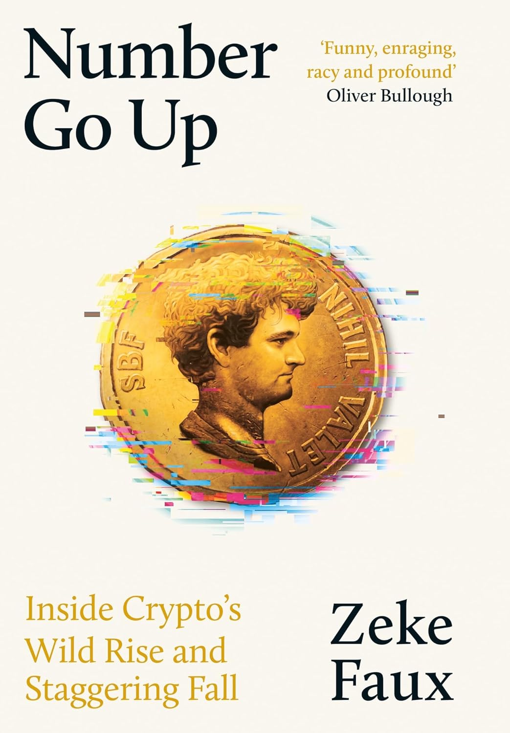 Number Go Up: Inside Crypto’s Wild Rise and Staggering Fall: Amazon.co ...