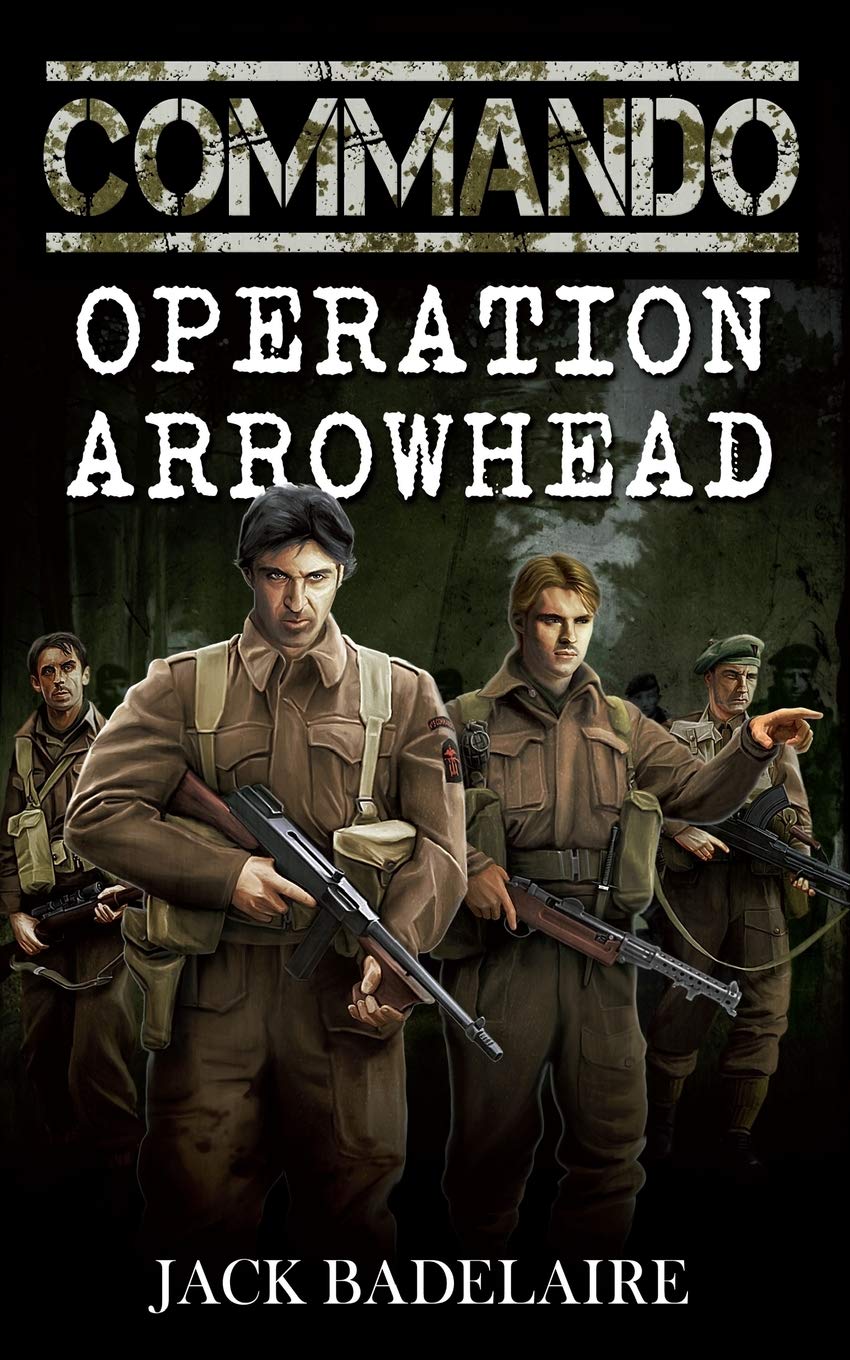 COMMANDO: Operation Arrowhead: Badelaire, Jack: 9781478367895: Amazon ...