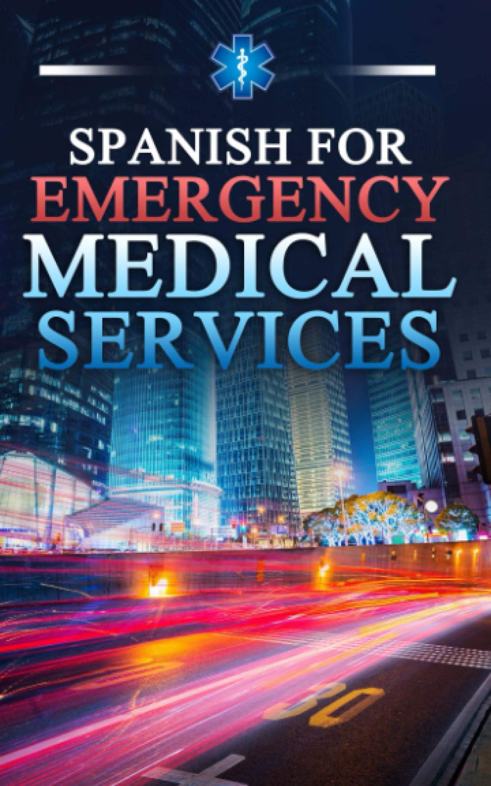 Spanish for Emergency Medical Services: 9798553435547: Medicine ...