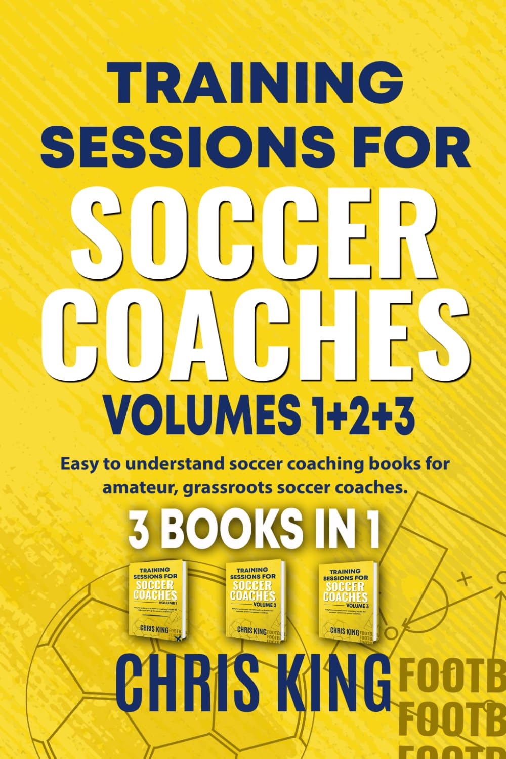 TRAINING SESSIONS FOR SOCCER COACHES - Volumes 1,2,3: Coaching books ...