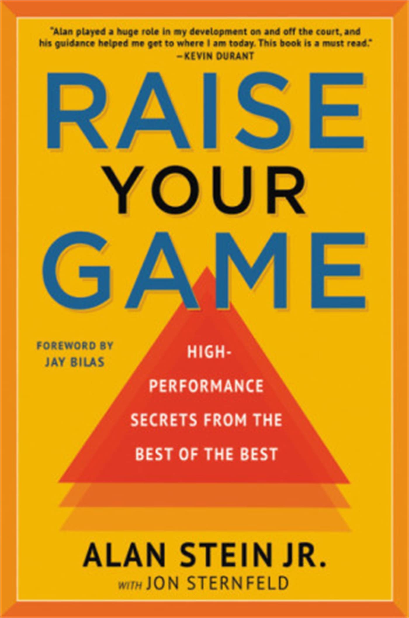 Raise Your Game: High-Performance Secrets from the Best of the Best ...