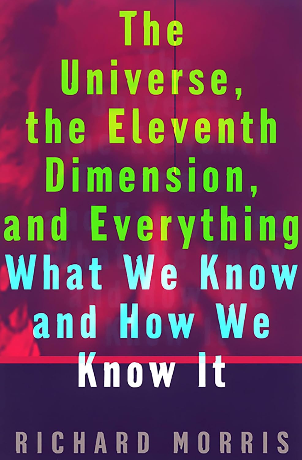 The Universe, the Eleventh Dimension, and Everything: What We Know and ...