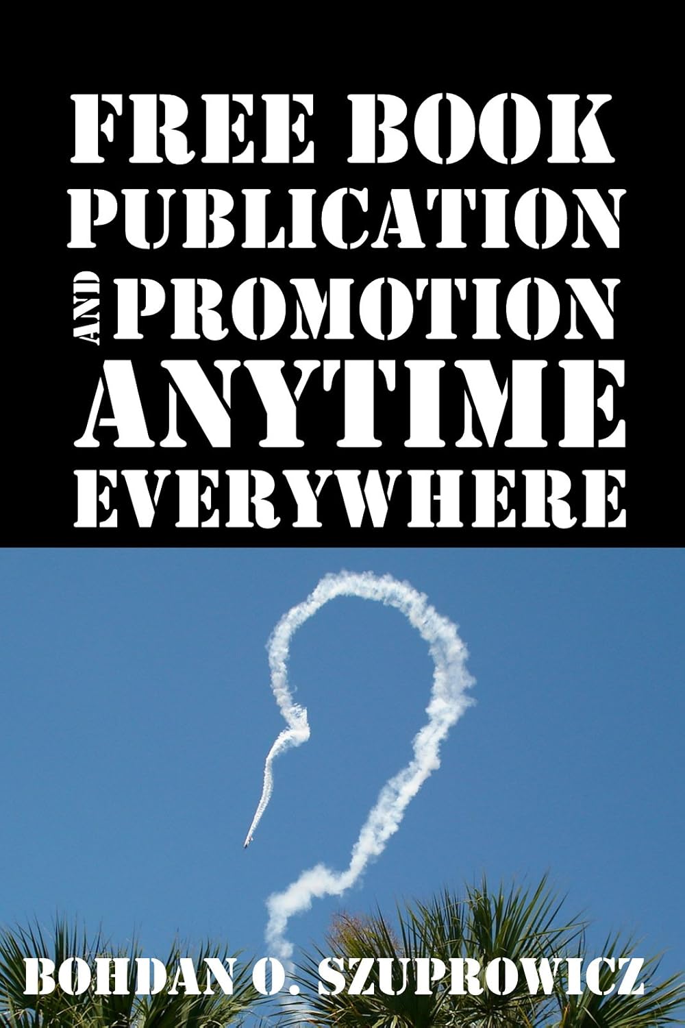 Amazon.com: Free Book Publication and Promotion Anytime Everywhere ...