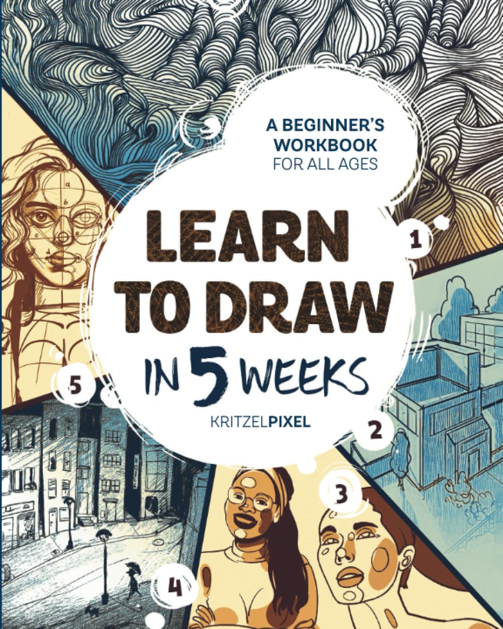 Amazon | Learn to Draw in 5 Weeks: A Beginner's Workbook for All Ages | KRITZELPIXEL | Illustration