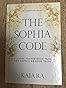 The Sophia Code: A Living Transmission from the Sophia Dragon Tribe: Ra ...