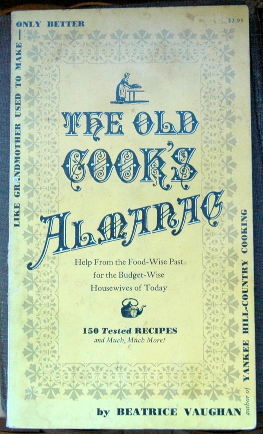 The Old Cook's Almanac 150 Tested Recipes: Beatrice Vaughan ...
