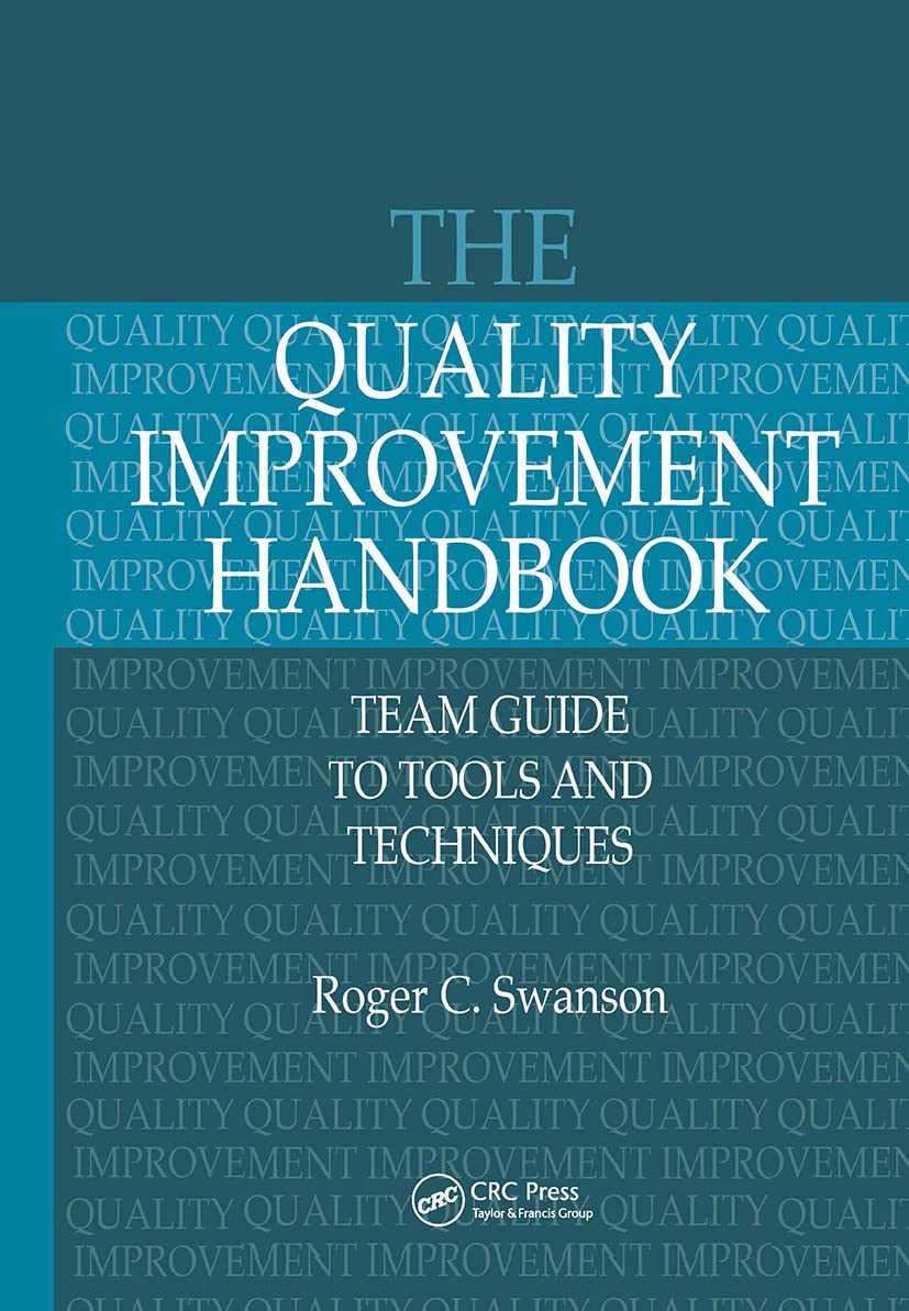 The Quality Improvement Handbook: Team Guide to Tools and Techniques ...
