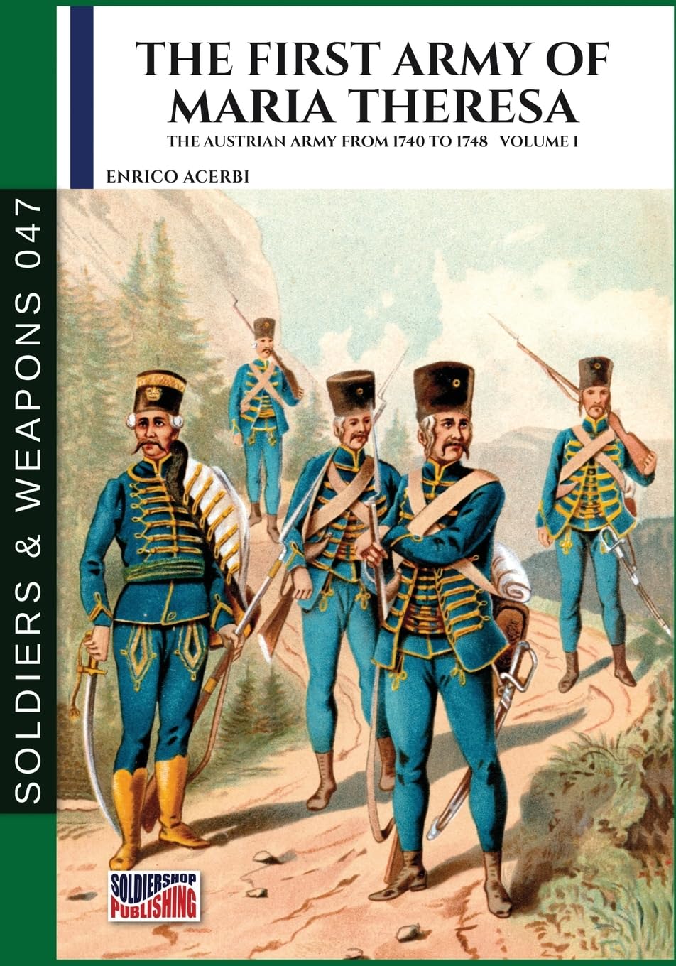 The first army of Maria Theresa - Vol. 1: Acerbi, Enrico: 9791255890027 ...