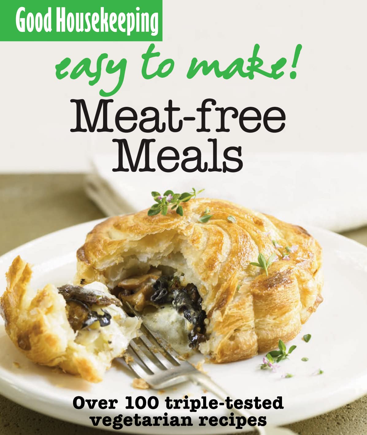 Meat-free Meals: Over 100 Triple-Tested Recipes (Easy to Make!): Good ...